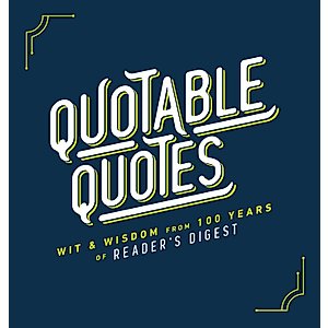 Quotable Quotes: Wit & Wisdom from 100 years of Reader's Digest