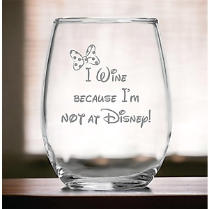Bow- I Wine because Im not at ... 15 oz Dishwasher Safe - Minnie Mickey Inspired Wine Gift - 21st Birthday Graduation - Gift for Women - Mom - Couples Anniversary
