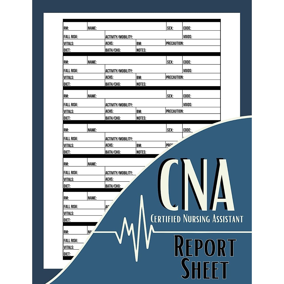 CNA Certified Nursing Assistant Report Sheet Notebook: Brain Sheet for Organizing Shift Notes and Assessments of ICU, Floor, and Med-Surg Patients