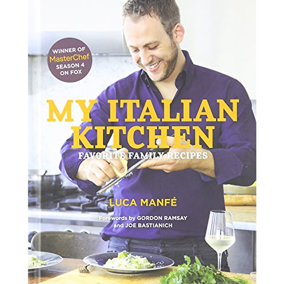 My Italian Kitchen: Favorite Family Recipes from the Winner of MasterChef Season 4 on FOX