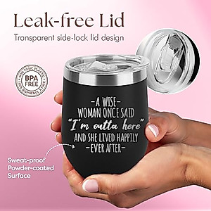 shop4ever A Wise Woman Once Said I'm Outta Here and Lived Happily Ever After Engraved Insulated Stainless Steel Wine Tumbler with Lid 12 oz. (Black)