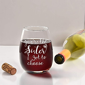 You’re the Sister I Got to Choose Stemless Wine Glass, Sister Gifts for Women Sister Best Friend Soul Sister Like Sisters, Unique Wine Glass Gifts for Women Birthday Christmas, 15 Oz