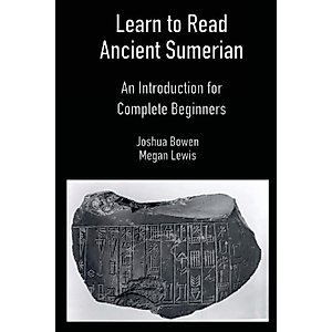 Learn to Read Ancient Sumerian: An Introduction for Complete Beginners.