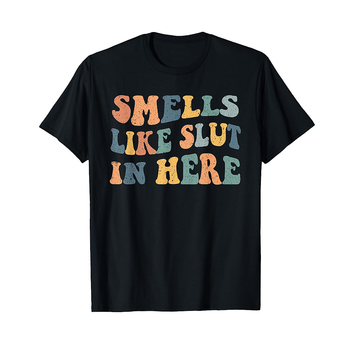 Smells Like Slut In Here Funny T-Shirt