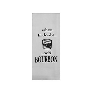When In Doubt Add Bourbon Tea Towel | Dish Towels with Funny Bourbon Whiskey Sayings are Perfect for Home, Bar, or Kitchen | Funny Gift for Old Fashioned Cocktail Lovers