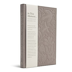 In This Moment…: Memories of Raising You – A Keepsake Baby Memory Book