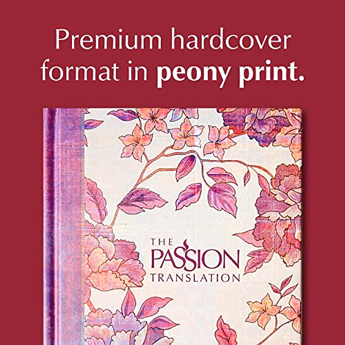 The Passion Translation New Testament, Peony (2nd Edition, Hardcover) – In-Depth Bible with Psalms, Proverbs, and Song of Songs, Makes a Great Gift for Confirmation, Holidays, and More