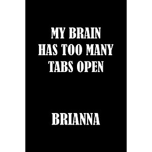 my brain has too many tabs open Brianna: simple and Classic Funny Notebook/ Journal Personalized Gift For Boss, Coworker, manager,Team Member (Notebook with Personalized Name)