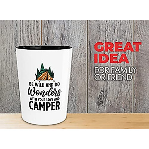 Flairy Land Camping Shot Glass 1.5oz - Be Wild And Do Wonders - Campfire Lover Campsite Climbing Activities Outdoorsman Cabin Enthusiasts Nature