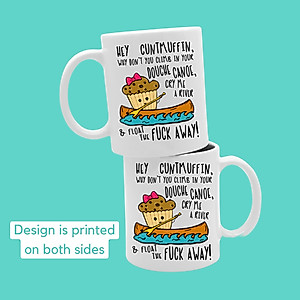 DashaAlexander Funny Cuntmuffin Ceramic Mug, Hey Cuntmuffin, Why Don't you Climb in you Douche Canoe Mug, Gifts for Adults, Coffee Mug, Valentines Day, Birthday, Christmas, Best Friend, Mom, 11oz