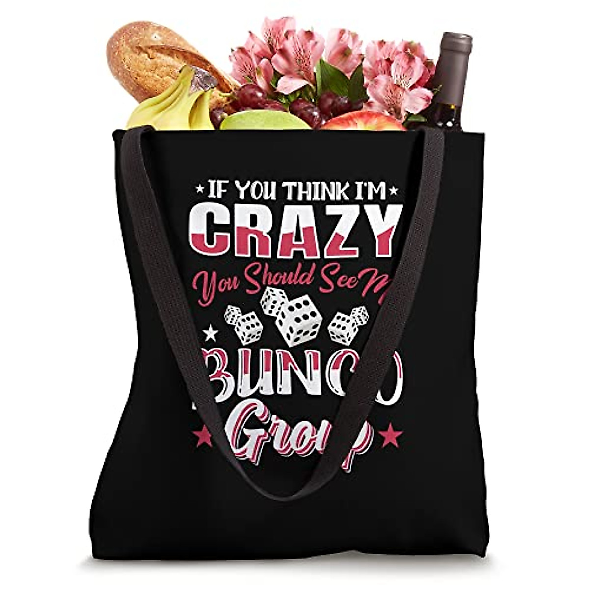 You Think I'm Crazy Funny Bunco Player Group Squad Women Tote Bag