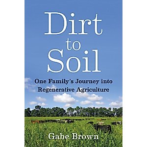Dirt to Soil: One Family’s Journey into Regenerative Agriculture