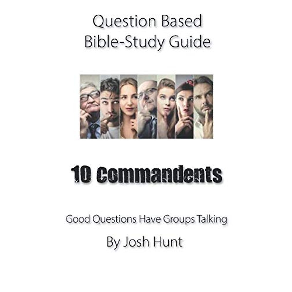 Question-based Bible Study Guide -- 10 Commandments: Good Questions Have Groups Talking (Good Questions Have Groups Have Talking)