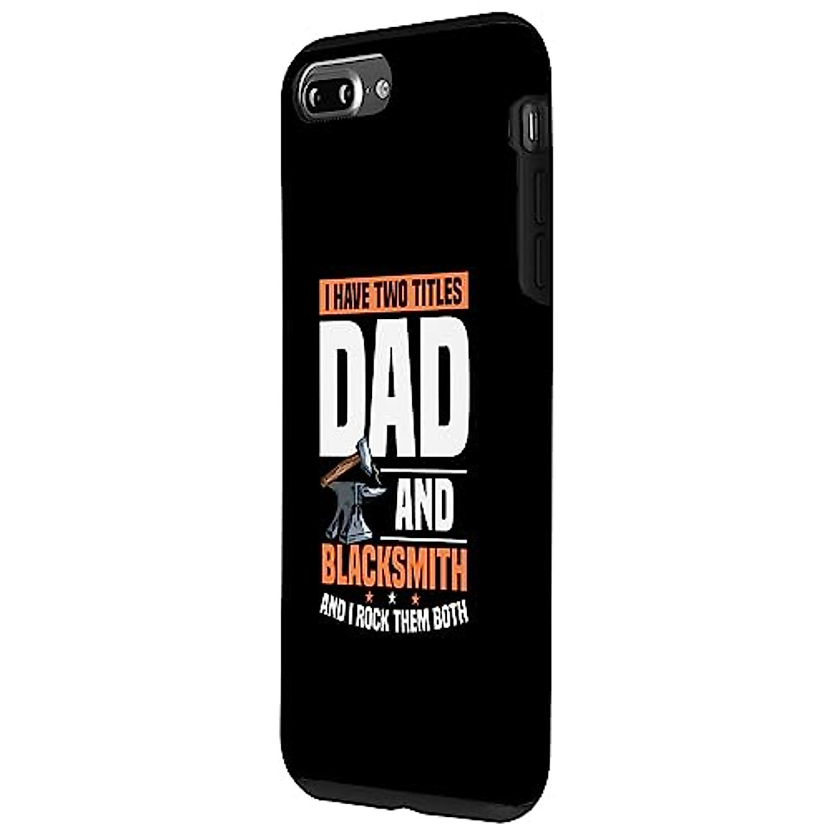 iPhone 7 Plus/8 Plus I Have Two Titles Dad And Blacksmith Father Men Forging Case
