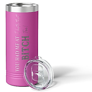 Cuptify You Had Me at I Hate That Too! Skinny Tumbler with Lid Laser Engraved on Blush 22 oz Insulated Stainless Steel Best Friend Birthday Gift For Women