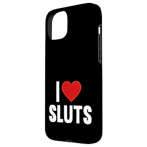 iPhone 15 Plus I LOVE SLUTS Case