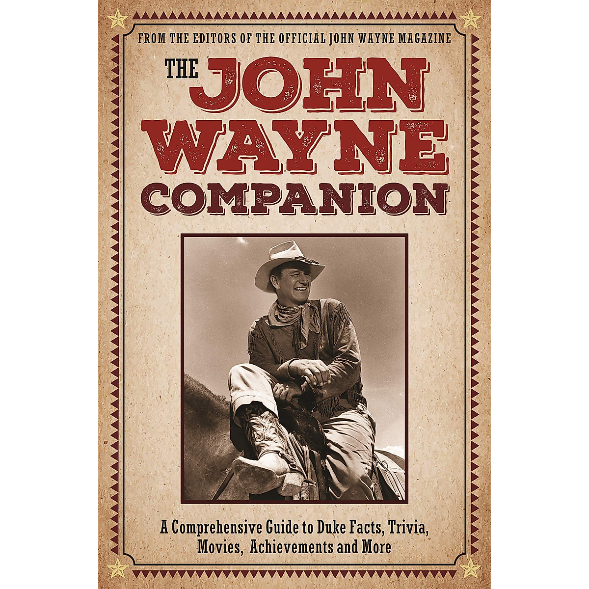 The John Wayne Companion: A comprehensive guide to Duke facts, trivia, movies, achievements and more
