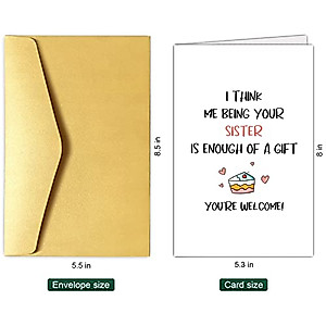 Funny Birthday Card from Sister, Cheeky Birthday Greeting Card for Sibling, Bday Card, I Think Me Being Your Sister is Enough of A Gift