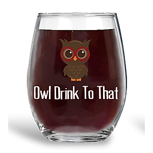 Owl Drink To That - Funny 15oz Crystal Stemless Wine Glass Great Idea for Happy Birthday Gifts Women or Men, Unique for Her, Mom, Sister, Wife Boss Kitchen Decor and Decorations Housewarming