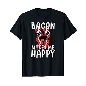 BACON MAKES ME HAPPY Funny Bacon Lover Gift Men Women Kids T-Shirt