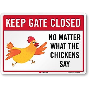 SmartSign 10 x 14 inch Funny Chicken Coop Sign “Keep Gate Closed No Matter What The Chickens Say”, 40 mil Aluminum, 3M Laminated Engineer Grade Reflective Material, Multicolor, Made in USA