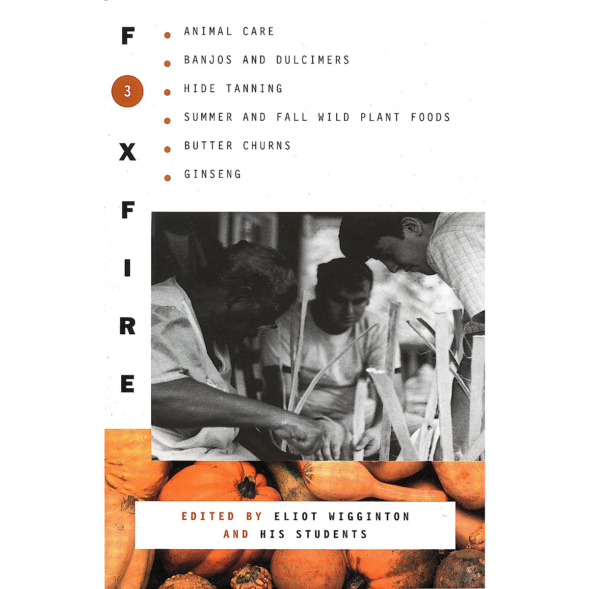 A Complete Foxfire Series 14-Book Collection Set with Anniversary Editions (Volumes 1, 2, 3, 4, 5, 6, 7, 8, 9, 10, 11 and 12 plus 40th and 45th Anniversay Editions)