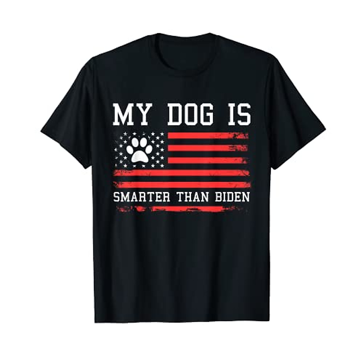 MY DOG IS SMARTER THAN BIDEN ANTI JOE BIDEN T-Shirt