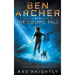 Ben Archer and the Cosmic Fall: (The Alien Skill Series, Book 1)