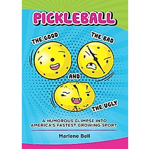 Pickleball: The Good, The Bad, And The Ugly