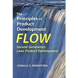 The Principles of Product Development Flow: Second Generation Lean Product Development