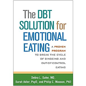 The DBT Solution for Emotional Eating: A Proven Program to Break the Cycle of Bingeing and Out-of-Control Eating