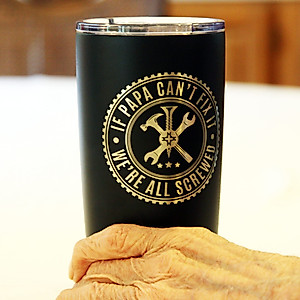 Stainless Steel Travel Mug by Thomas & Son Designs - If Papa Can't Fix It We're All Screwed Mug - Double Wall Insulated Travel Coffee Mug For Dad - Father & Grandpa Christmas Gifts - 20 Oz Tumbler