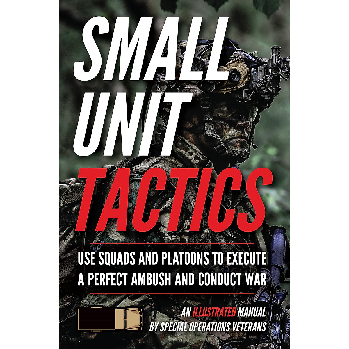 Small Unit Tactics: An Illustrated Manual (Small Unit Soldiers)