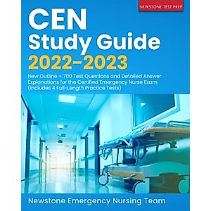 CEN Study Guide 2022-2023: New Outline + 700 Test Questions and Detailed Answer Explanations for the Certified Emergency Nurse Exam (Includes 4 Full-Length Practice Tests)