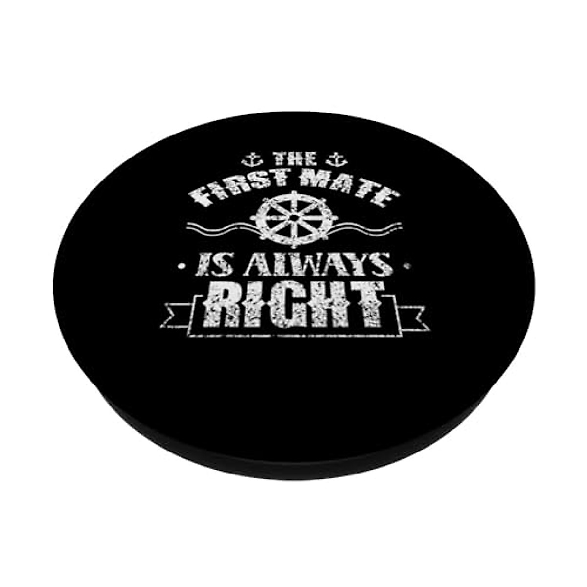 The First Mate Is Always Right Ship Boat Sea Yacht PopSockets Standard PopGrip