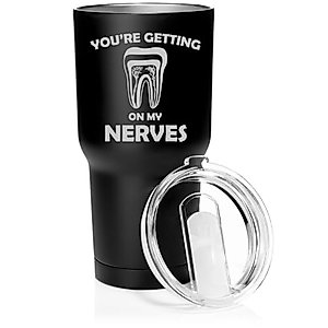 Smooth Body Tumbler Stainless Steel Vacuum Insulated Travel Mug Cup Gift You're Getting On My Nerves Dentist Dental Assistant Endodontist (Black, 30 oz)