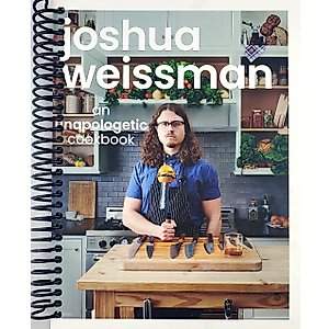 Joshua Weissman: An Unapologetic Cookbook. #1 NEW YORK TIMES BESTSELLER