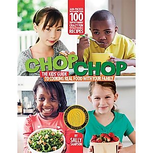 ChopChop: The Kids' Guide to Cooking Real Food with Your Family