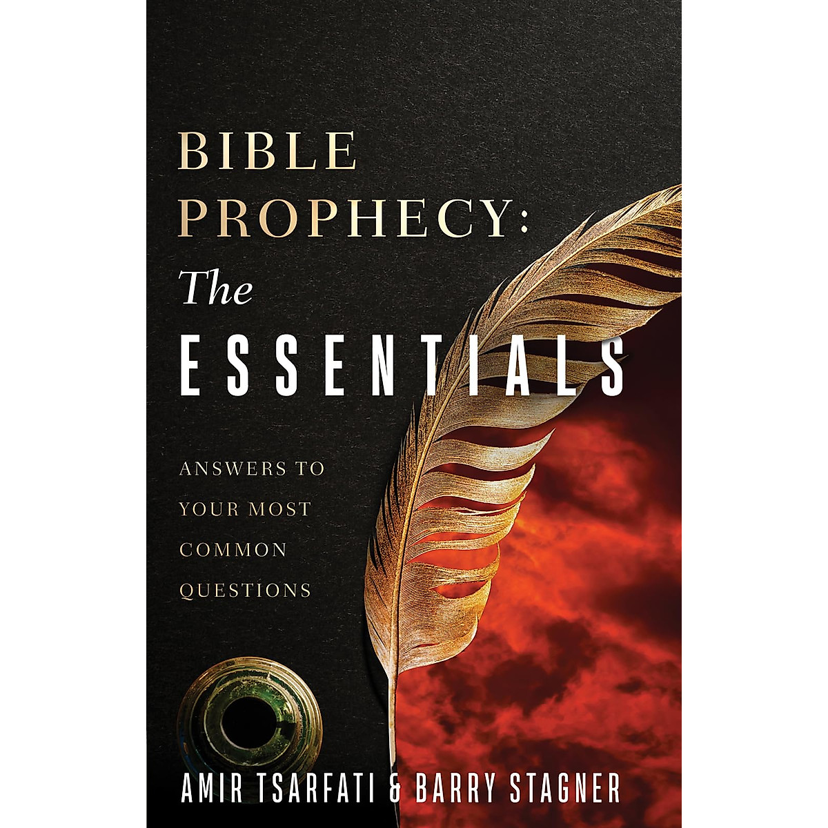 Bible Prophecy: The Essentials: Answers to Your Most Common Questions