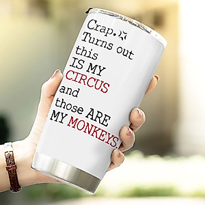 Crap. Turns Out This Is My Circus And These Are My Monkeys Funny Mothers Day Gifts for Mom, Mother, Mama – Sarcastic Funny Mom Gifts from Son Daughter Funny Mom Tumbler With Lid 20oz Travel Coffee Cup