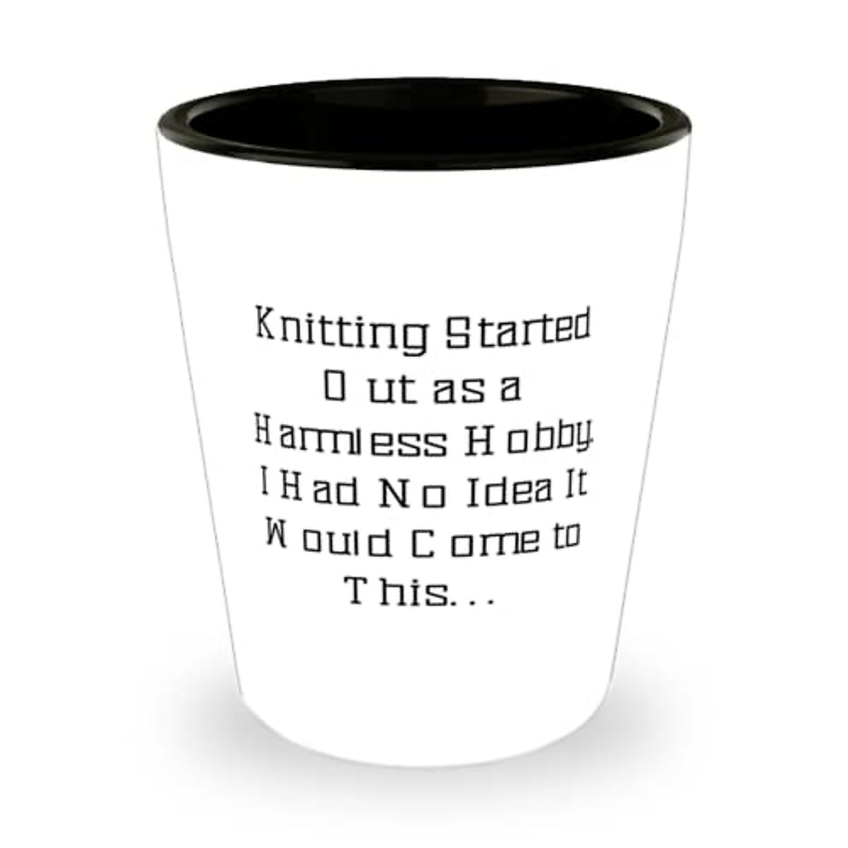 New Knitting, Knitting Started Out as a Harmless Hobby. I Had No Idea It Would, Brilliant Holiday Shot Glass For Men Women