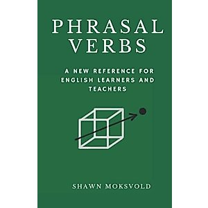 Phrasal Verbs: A New Reference for Learners and Teachers