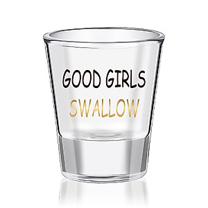 Good Girls Swallow Shot Glasses, Funny Shot Glass Perfect For Bachelorette & Bachelor Parties, Humorous Gag Gifts for Men Women, Gift Idea for Her