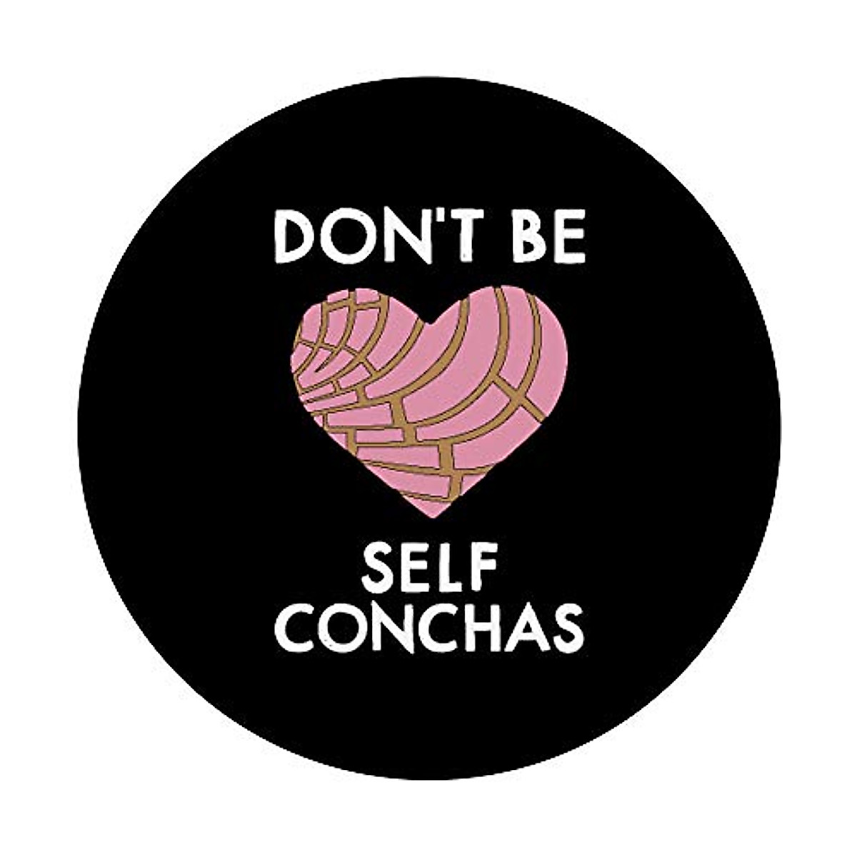 Dont Be Self Conchas Pan Dulce Mexican Latina Mujer Concha PopSockets Swappable PopGrip