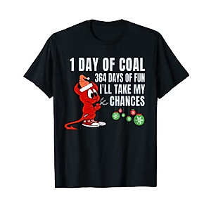 1 Day Of Coal 364 Days Of Fun Holiday Christmas T Shirt