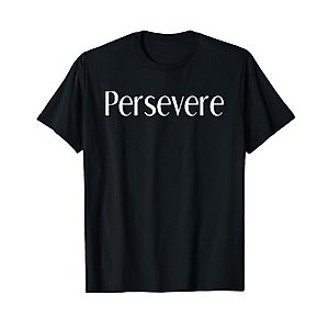 Persevere Inspirational Uplifting Positive T-Shirt
