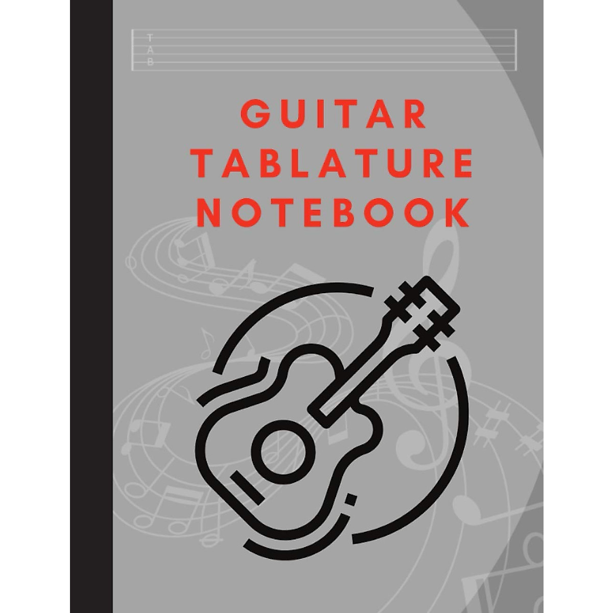 Guitar Tablature Notebook for Beginners: Blank Guitar Tablature Paper, Standard Guitar Tab Manuscript Paper Paperback