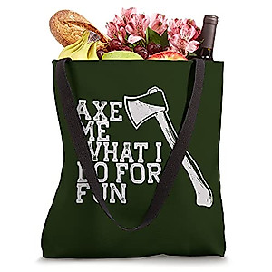 AXE ME WHAT I DO FOR FUN Throwing Axes Meme Tote Bag