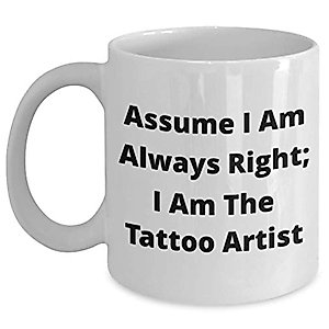 Tattoo Artist Mug | Always Right - Funny Novelty Gift Idea, Sassy Humor, Coffee Cup By Vitazi Kitchenware
