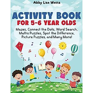 Activity Book for 5-6 Year Olds: Mazes, Connect the Dots, Word Search, Maths Puzzles, Spot the Difference, Picture Puzzles, and Many More!
